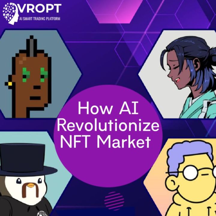 How AI is Revolutionizing the NFT Industry – VROPT